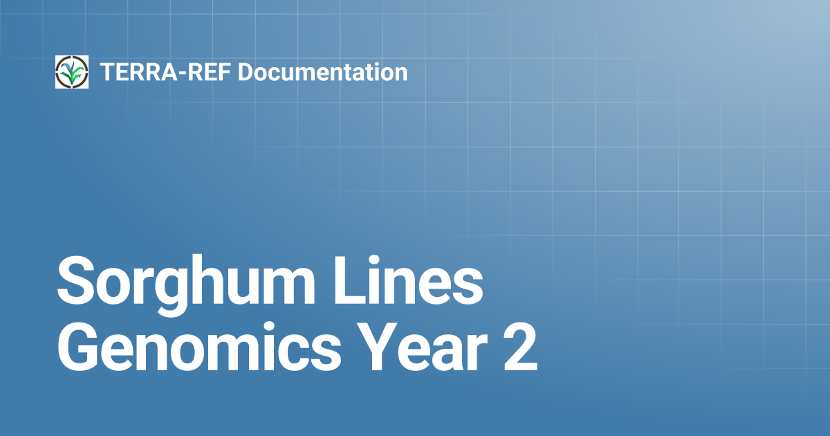 Sorghum Lines Genomics Year 2 Terra Ref Documentation