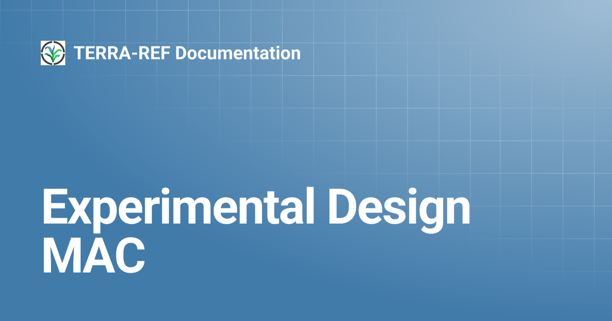 Experimental Design Mac Terra Ref Documentation