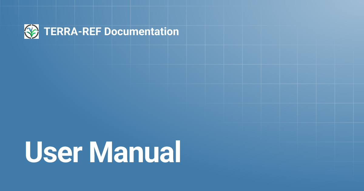 User Manual | beta | TERRA-REF Documentation