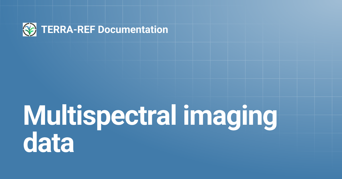 Multispectral imaging data | TERRA-REF Documentation