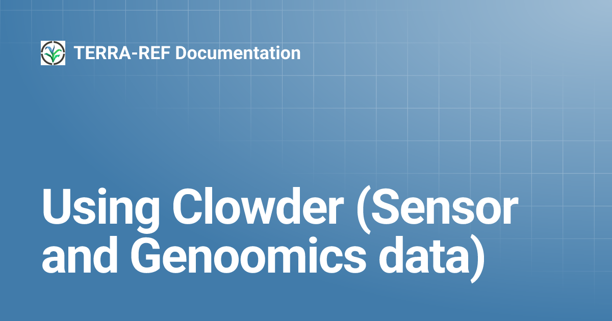 Using Clowder (Sensor and Genoomics data) | TERRA-REF Documentation