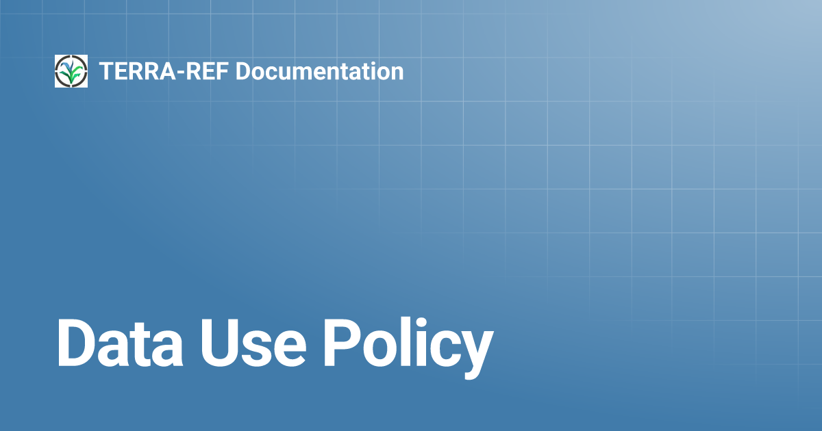 Data Use Policy Terra Ref Documentation