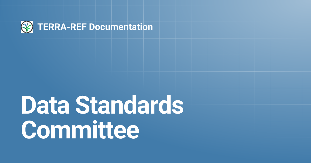 Data Standards Committee | beta | TERRA-REF Documentation