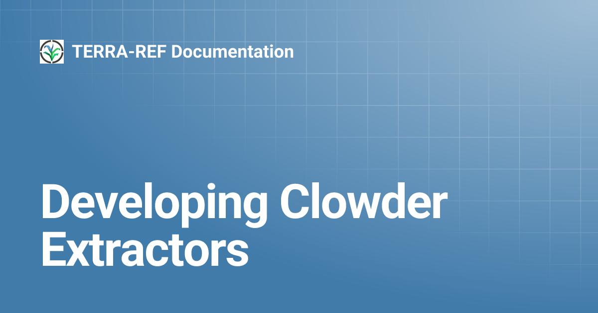 Developing Clowder Extractors | TERRA-REF Documentation
