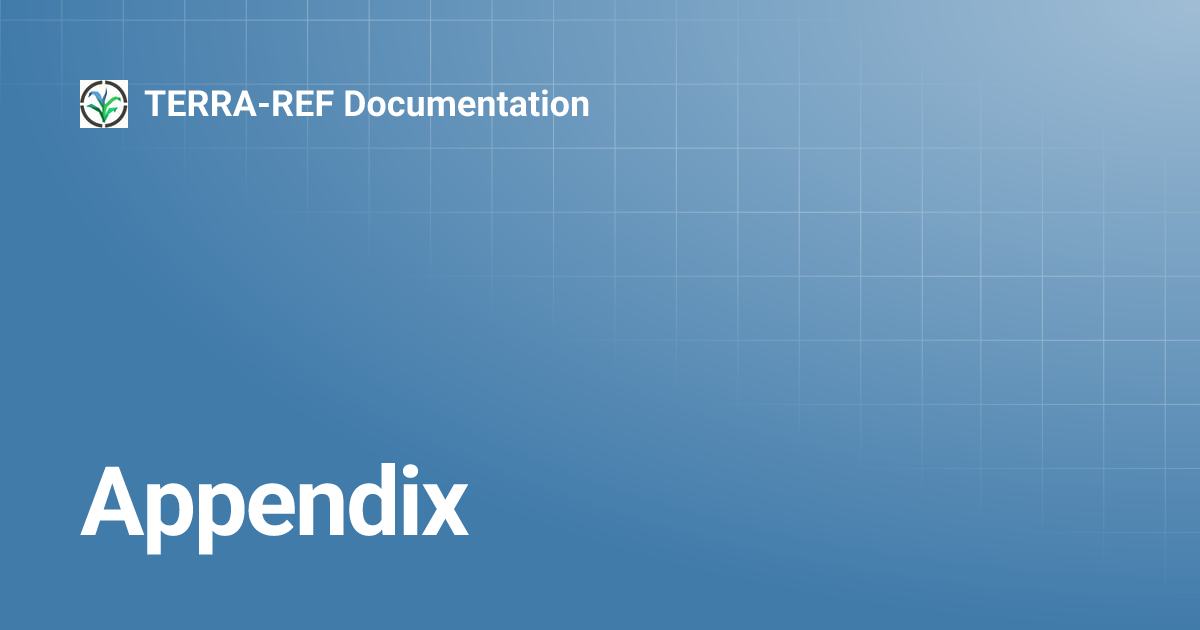 Appendix | TERRA-REF Documentation