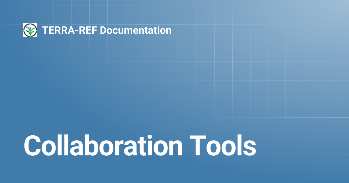 Collaboration Tools Terra Ref Documentation