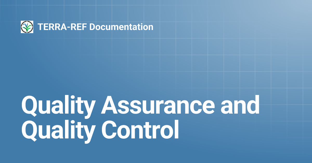 Quality Assurance and Quality Control | TERRA-REF Documentation