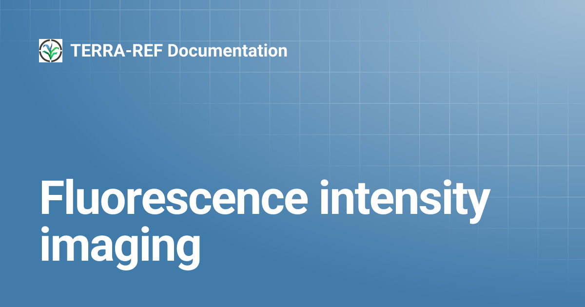 Fluorescence intensity imaging | TERRA-REF Documentation