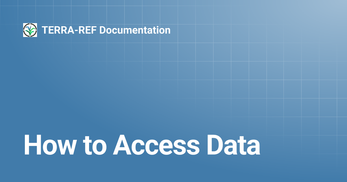 How To Access Data Terra Ref Documentation