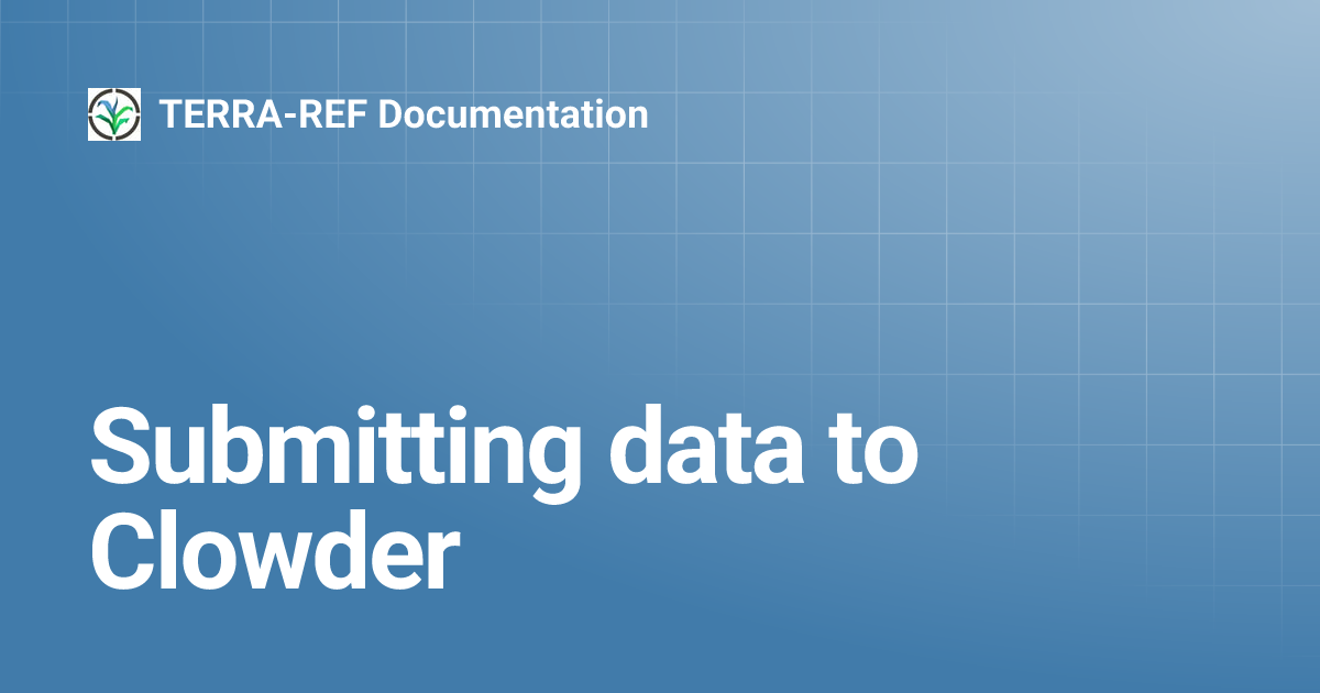 Submitting data to Clowder | TERRA-REF Documentation
